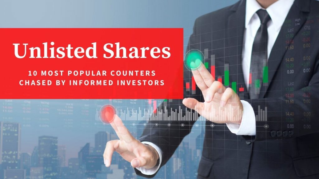 Unlisted Shares – 10 Most Popular Counters Chased by Informed Investors ...