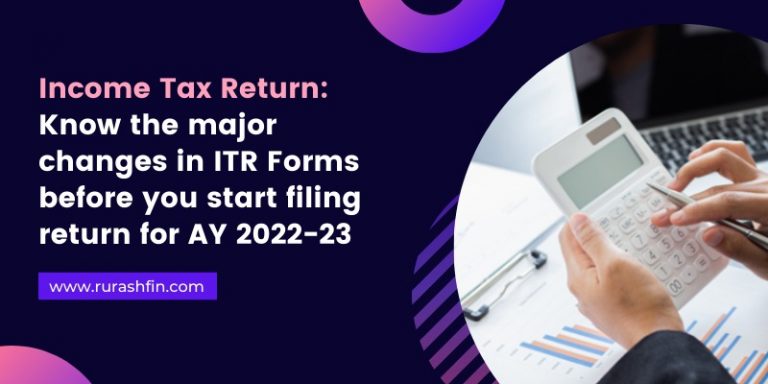 Major changes in ITR Forms for Assessment Year 2022-23