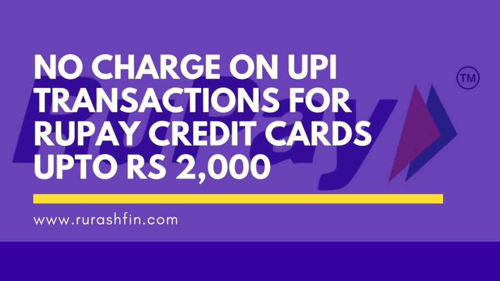 No charge on UPI transactions for Rupay credit cards up to Rs 2,000 ...
